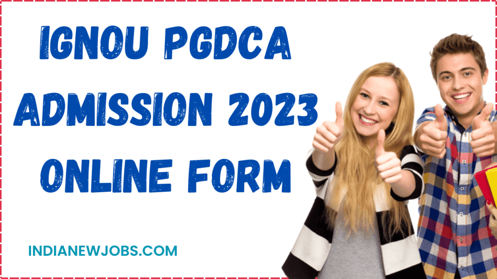 IGNOU PGDCA Admission 2023 Best Course Online Form