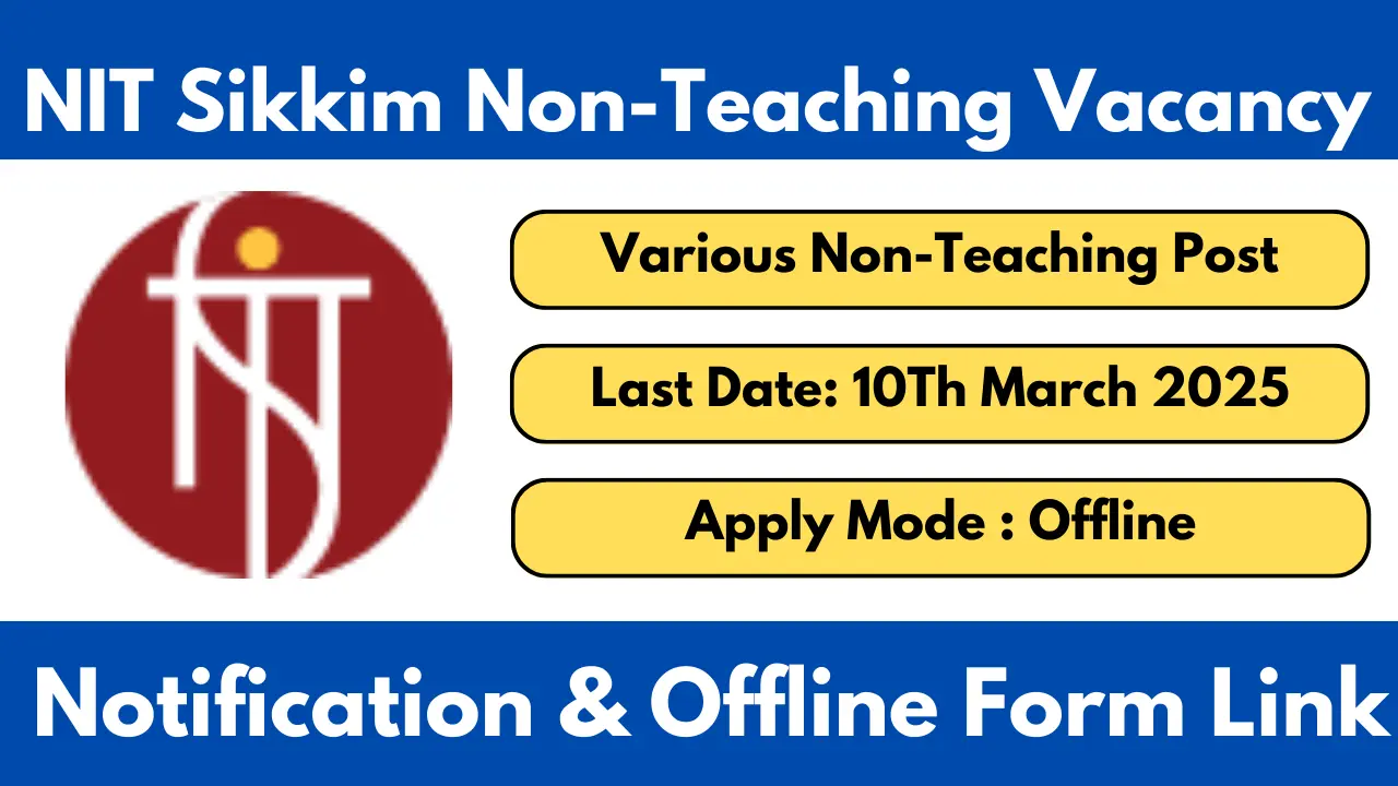 NIT Sikkim Non-Teaching Recruitment 2025: Notification Released And Apply Offline Form